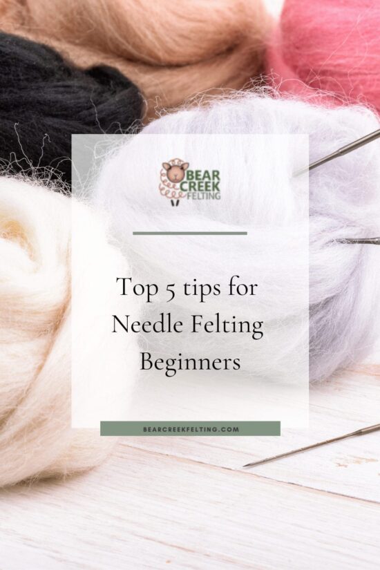 Top 5 Tips for Needle Felting Beginners - Bear Creek Felting